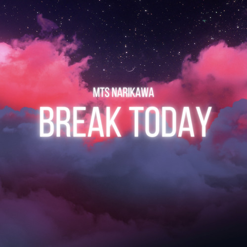 Stream Break Today by Narikawa | Listen online for free on SoundCloud