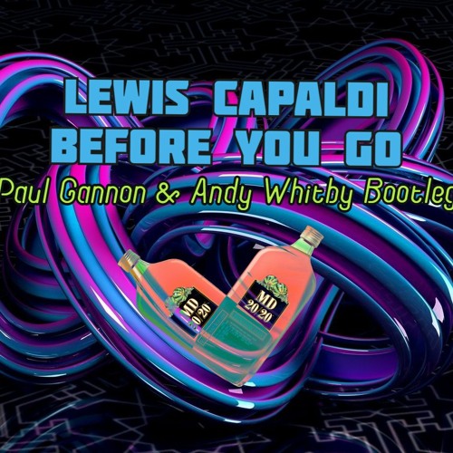 Stream Lewis Capaldi - Before You Go (Paul Gannon Andy Whitby Bootleg) by Krazyfrog | Listen ...