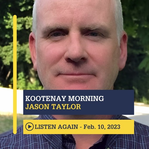 Stream February 10th, 2023 - Kootenay Morning with Jason Taylor by ...