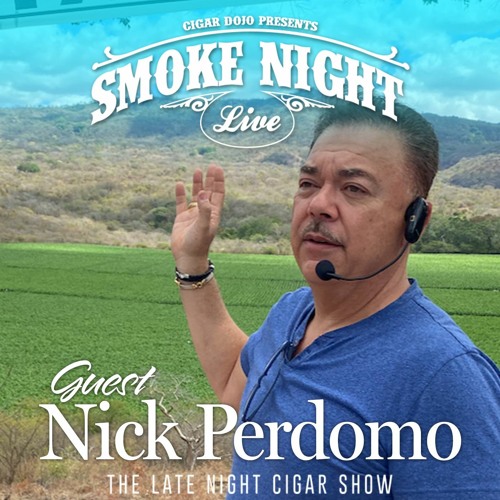 Stream episode Smoke Night LIVE with Nick Perdomo Jr. by Cigar Dojo ...