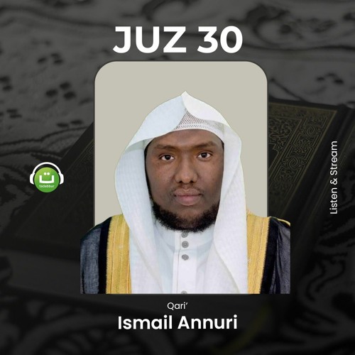 Stream Juz 30 Merdu l Ismail Annuri إسماعيل النوري by Tadabbur Daily ...