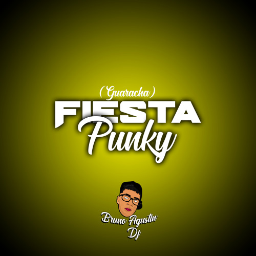 Stream Fiesta Punky (Guaratech) by BRUNO AGUSTIN DJ | Listen online for free on SoundCloud