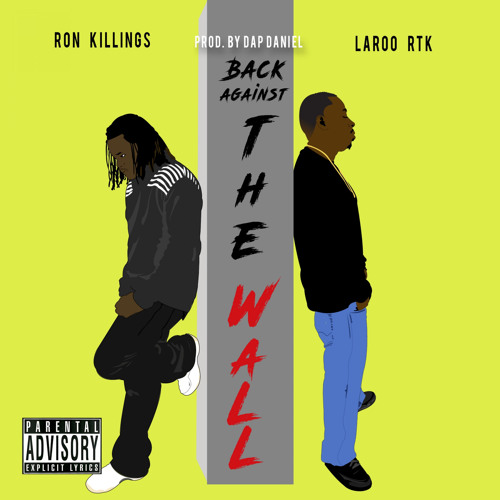 Stream Back Against the Wall (feat. Laroo RTK) by Ron Killings | Listen ...