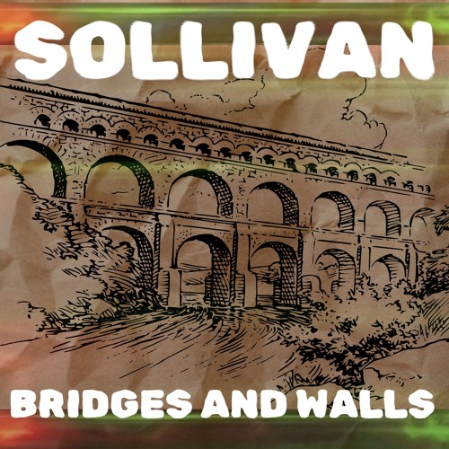 Stream Bridges And Walls by Sollivan | Listen online for free on SoundCloud