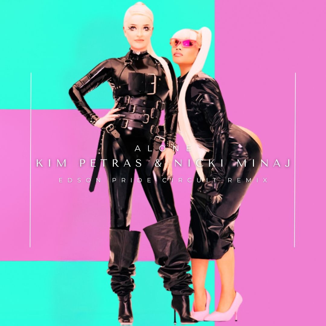 Stream Kim Petras feat. Nicki Minaj - Alone (Edson Pride Remix) by ...