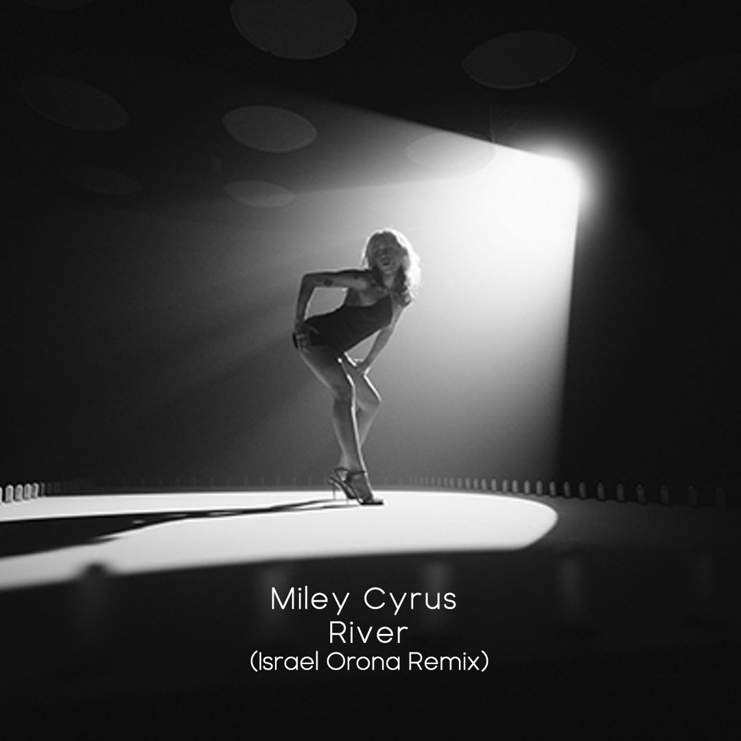 Stream Miley Cyrus - River (Israel Orona Remix) by Israel Orona ...