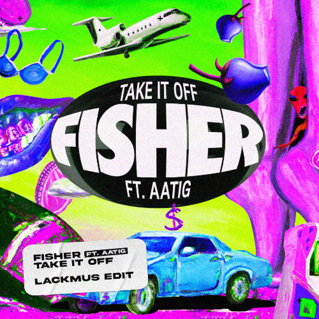 Stream Fisher Ft Aatig Take It Off Lackmus Edit Free Dl By