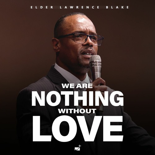 Listen to playlists featuring Elder Lawrence Blake | We Are Nothing ...