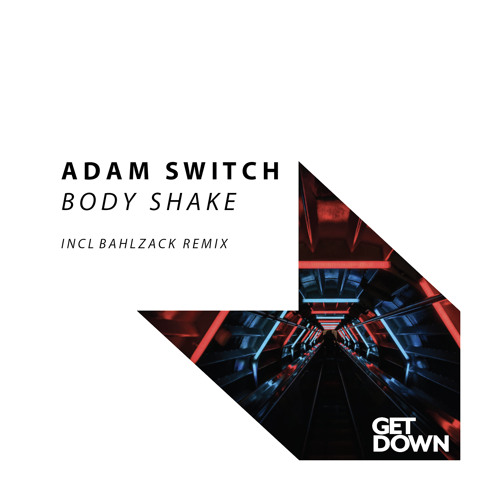 Stream Adam Switch - Body Shake [OUT NOW] by Get Down Recordings ...
