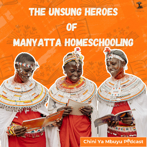 Stream The Unsung Heroes of Manyatta Homeschooling by Chini Ya Mbúyú ...