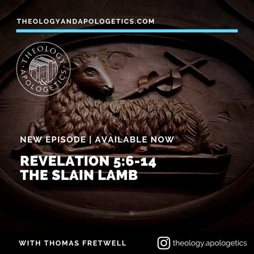 Stream Revelation 5:6-14 The Slain Lamb by Theology and Apologetics ...