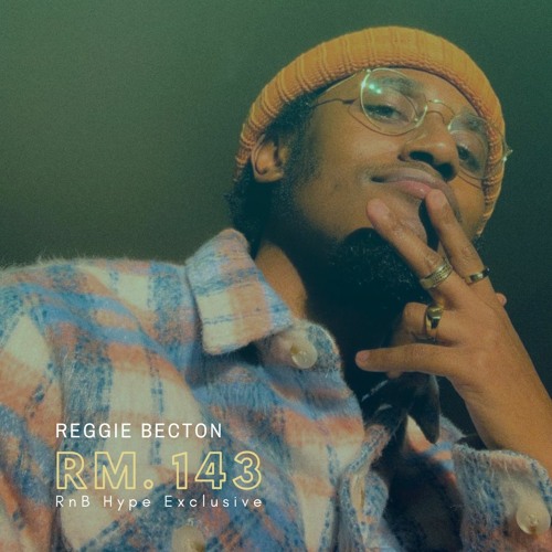 Stream Reggie Becton - RM. 143 (@reggiebecton) by Hype Music Network ...