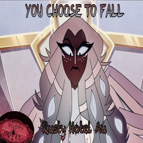 Stream You choose to fall // Rusty Hotel Au // Original Song | by ...