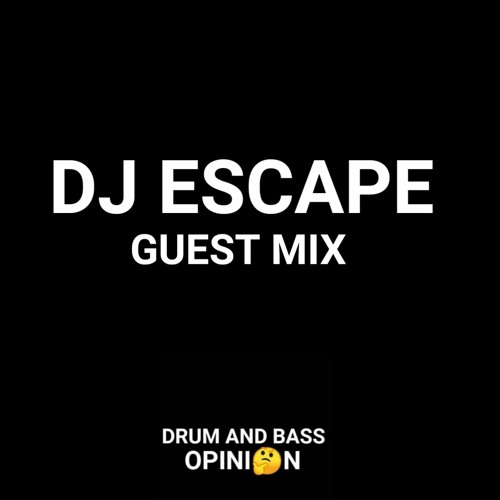 Stream DJ Escape Guest Mix For Drum And Bass Opinion by Drum And Bass ...