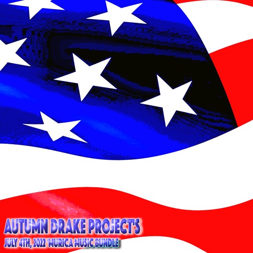 Stream Autumn Drake Project | Listen to ADP's JULY 4TH 2022 'MURICA ...