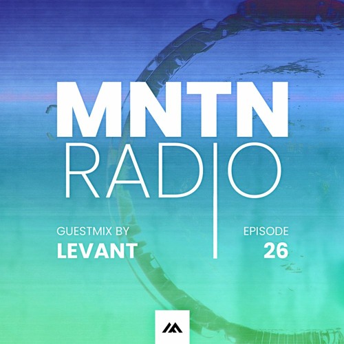Stream MNTN Radio #026 | LeVant Guestmix by MNTN Records | Listen ...