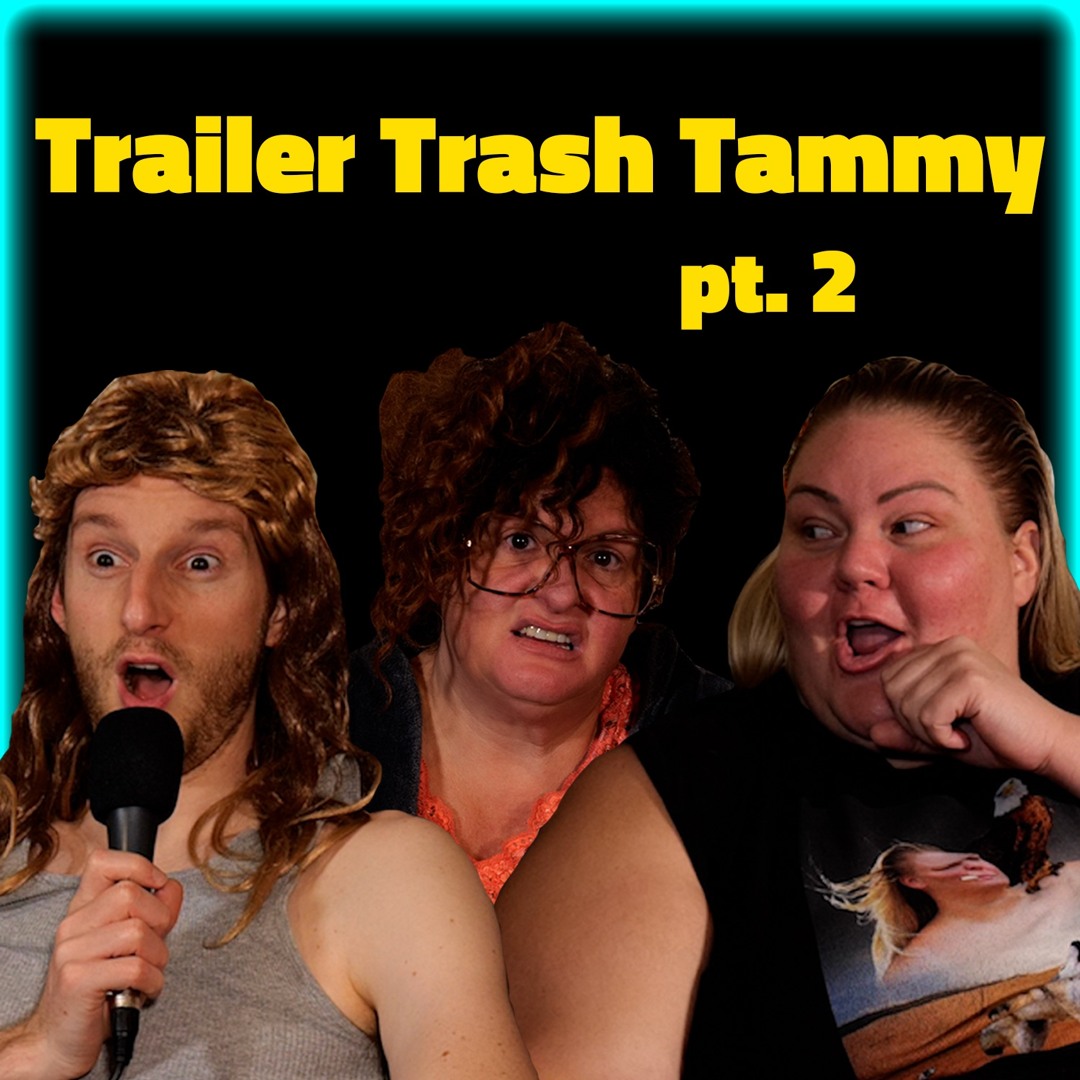 Stream episode Trailer Trash Tammy, Crystal & Dave Gunther| Chelcie ...