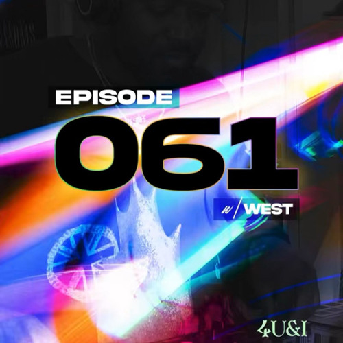 Stream EPISODE 061(w/ WEST) by 4U&I | Listen online for free on SoundCloud
