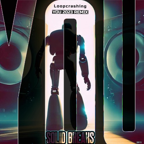 Stream Loopcrashing - YOU 2023 REMIX by Solid Breaks Records | Listen online for free on SoundCloud