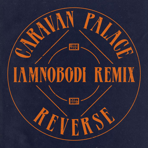 Stream Reverse (IAMNOBODI Remix) by Caravan Palace | Listen online for ...