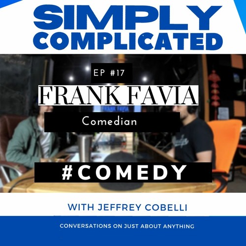 Stream episode Ep. #17 Frank Favia on Simply Complicated by Jeffrey ...