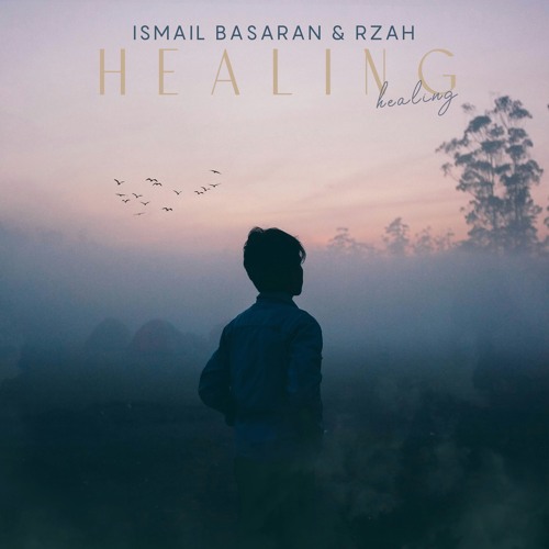 Stream Ismail Basaran & RZAH - Healing by Ismail Basaran | Listen ...
