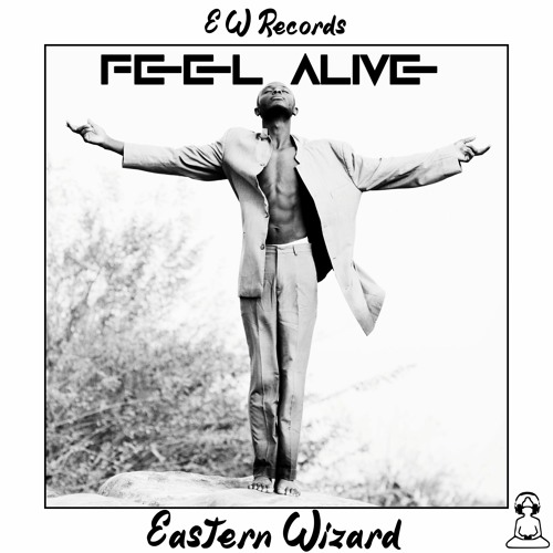 Stream Feel Alive by Eastern Wizard | Listen online for free on SoundCloud