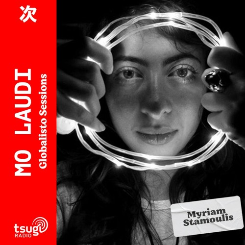 Stream Globalisto Sessions avec Myriam Stamoulis by Tsugi | Listen ...