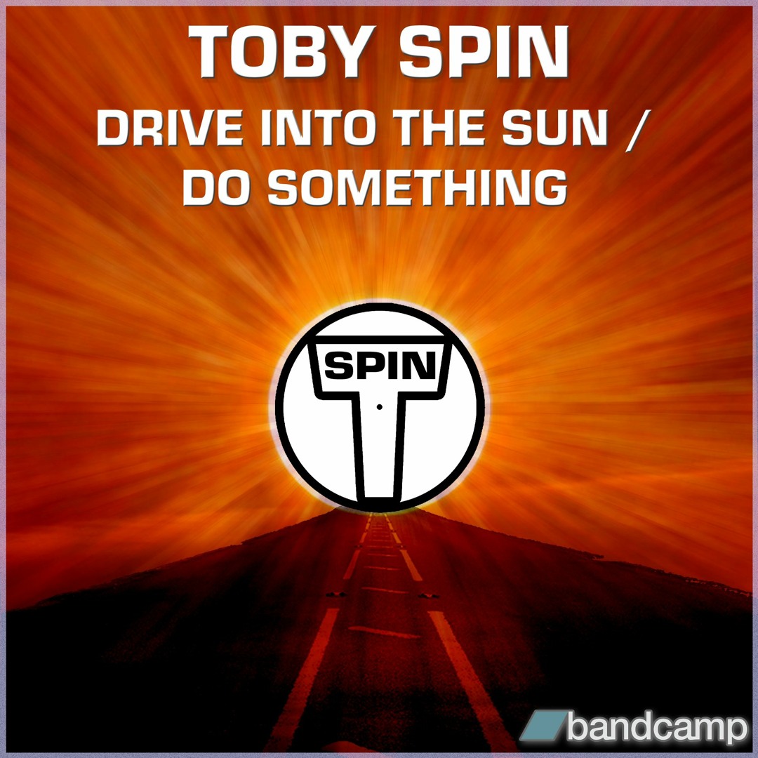 Stream Toby Spin | Listen to Toby Spin - Drive into the Sun / Do ...