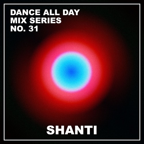 Stream 031 / Shanti by Dance All Day | Listen online for free on SoundCloud