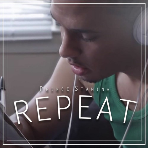 Stream Repeat by Prince Stamina | Listen online for free on SoundCloud