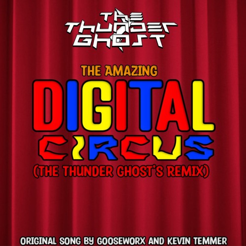 Stream The Amazing Digital Circus (The Thunder Ghost's Remix) by The Thunder Ghost | Listen ...