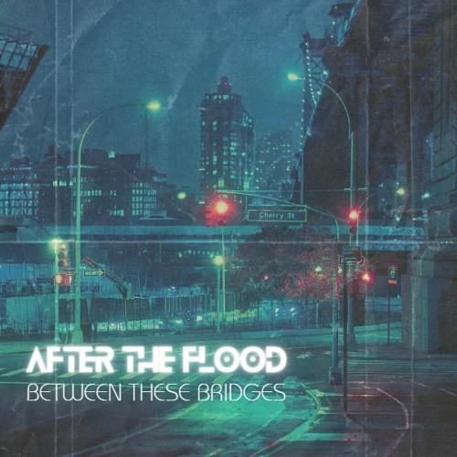 Stream Between These Bridges by After The Flood | Listen online for ...
