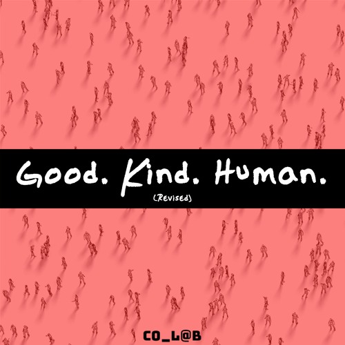 Stream Good. Kind. Human. Revised. by C0_LAB | Listen online for free ...