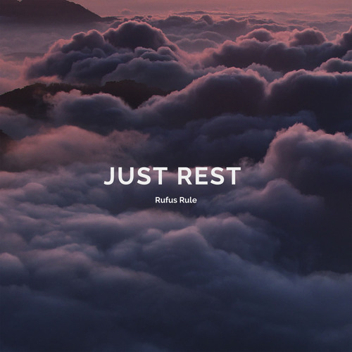 Stream Just Rest by Rufus Rule | Listen online for free on SoundCloud