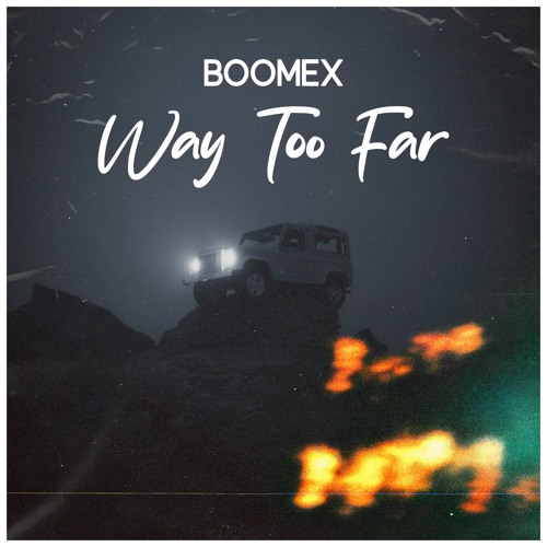 Stream Way Too Far by Boomex | Listen online for free on SoundCloud