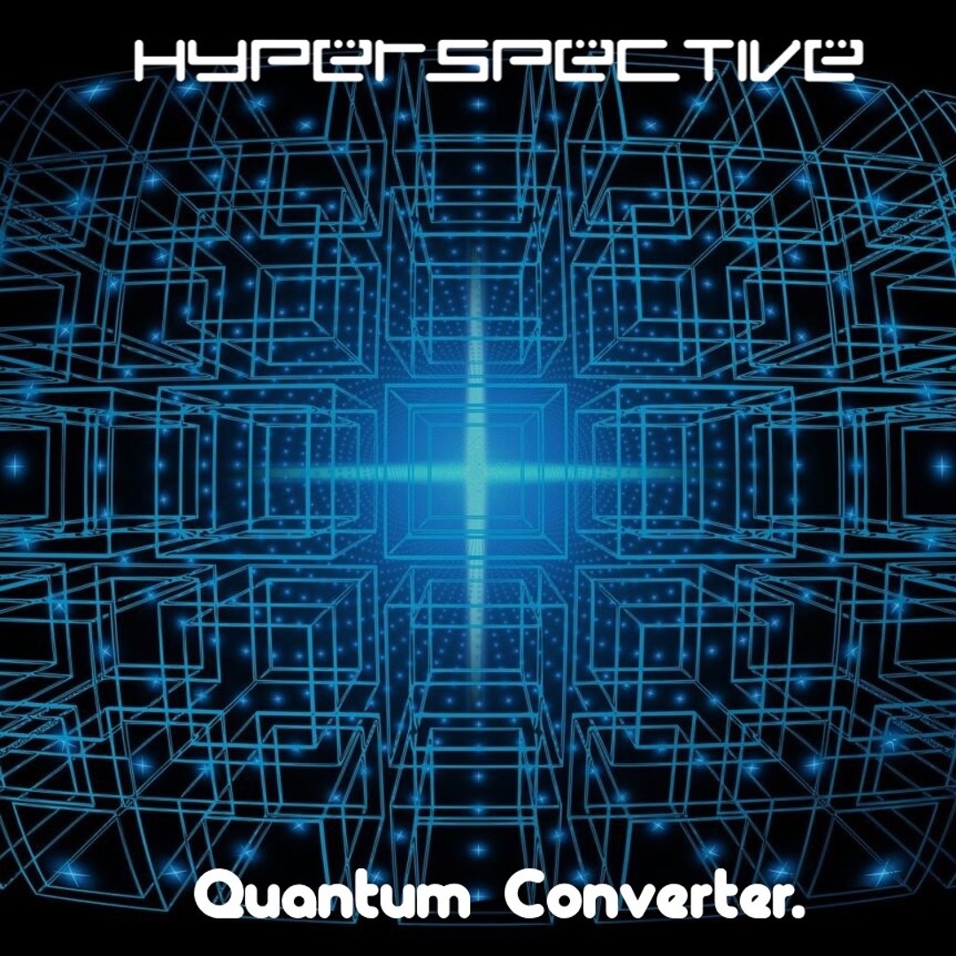 Stream HYPERSPECTIVE - Quantum Converter by HYPERSPECTIVE | Listen ...