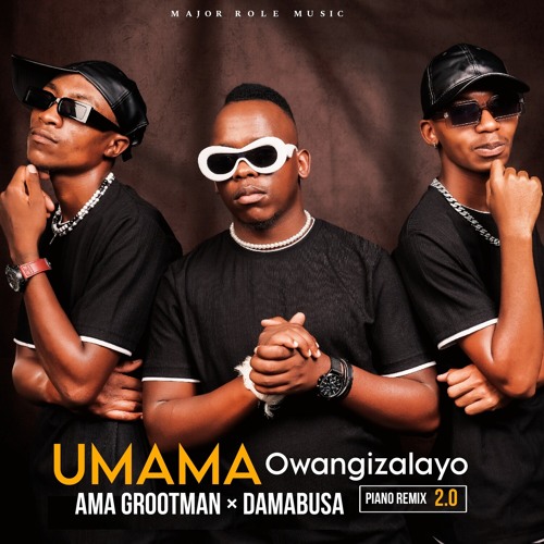 Stream UMAMA Owangizalayo (Piano Remix 2.0) by Ama Grootman | Listen ...