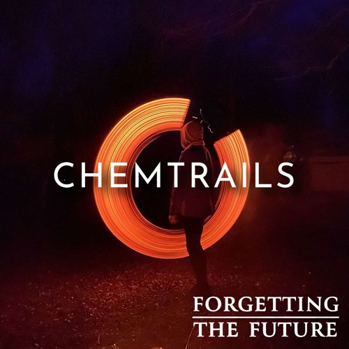 Stream Chemtrails by Forgetting The Future | Listen online for free on SoundCloud