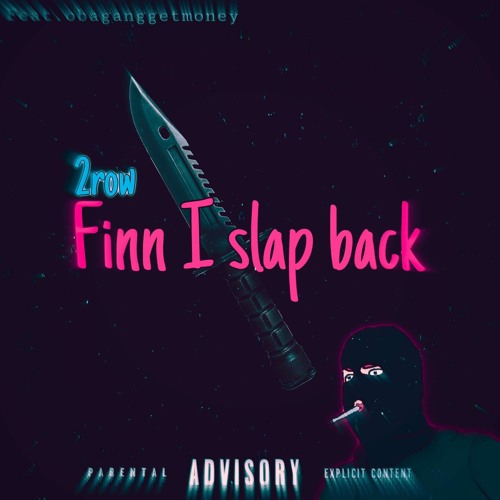 Stream Finn I Slap Back Feat Getmonnygang Oba By 2row Listen Online