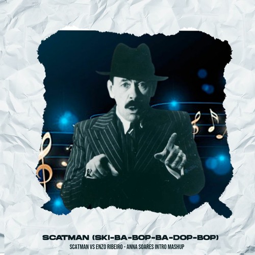 Stream Scatman John Vs Enzo Ribeiro - Scatman ski-ba-bop-ba-dop-bop (Anna Soares Intro Mashup ...