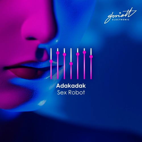 Stream Sex Robot By Adakadak Listen Online For Free On Soundcloud