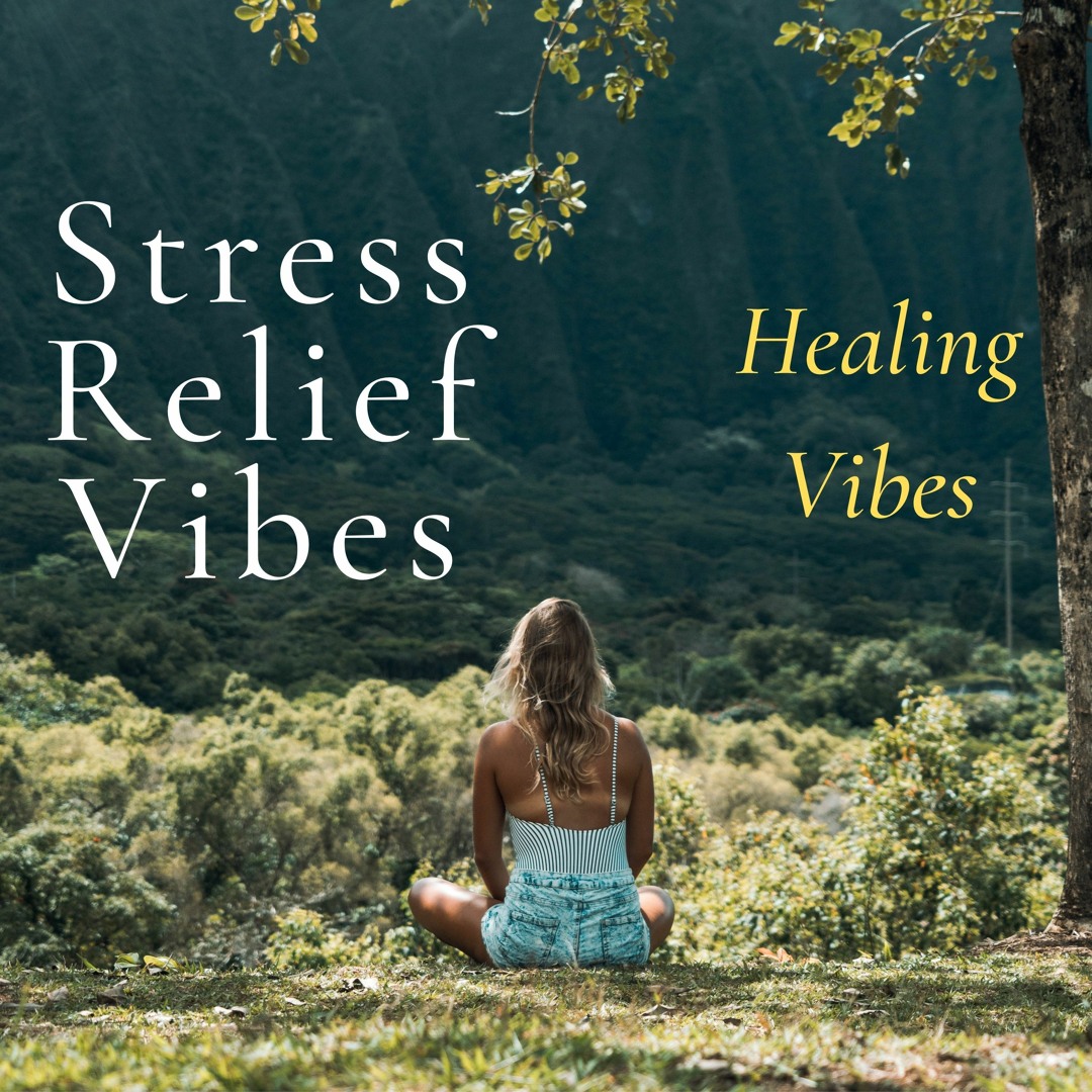 Stream HEALING VIBES | Listen to Relaxing and Stress Relief Vibes ...