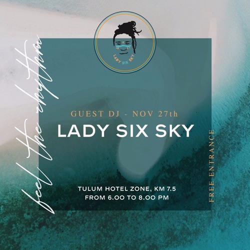 Stream Lady in the Mix @TULUM Jungle Market by LADY SIX SKY | Listen ...