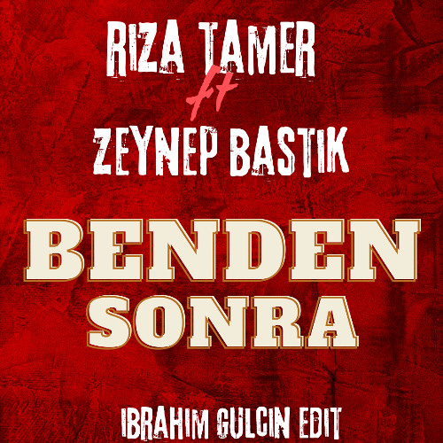 Stream Rıza Tamer ft Zeynep Bastık - Benden Sonra (Ibrahim Gulcin Edit ...