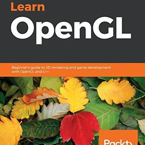 Stream ️ Read Learn Opengl Beginners Guide To 3d Rendering And Game Development With Opengl 