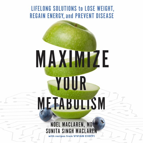 Stream Maximize Your Metabolism by Noel Maclaren MD, Sunita Singh ...