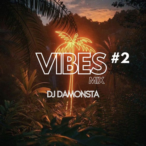 Stream VIBES MIX #2 BY DJ DAMONSTA by DJ DAMONSTA | Listen online for ...