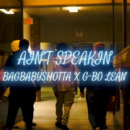 Stream Bagbaby Shotta x G-Bo Lean “Ain’t Speakin” by beensteppin ...