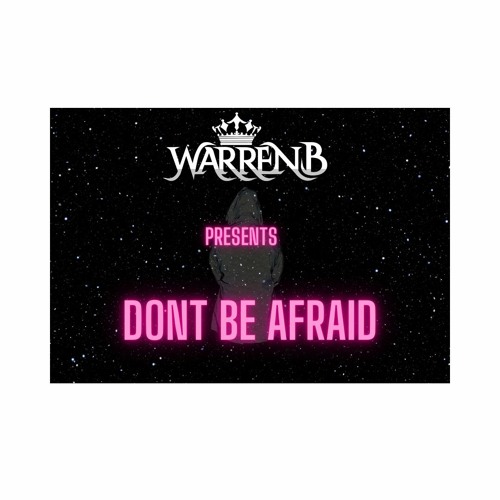 Stream WarrenB - Don't Be Afraid by Warren_B | Listen online for free ...